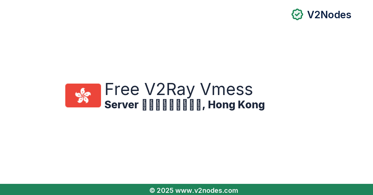 V2Nodes - V2Ray Vmess 中国香港特别行政区 #7804715