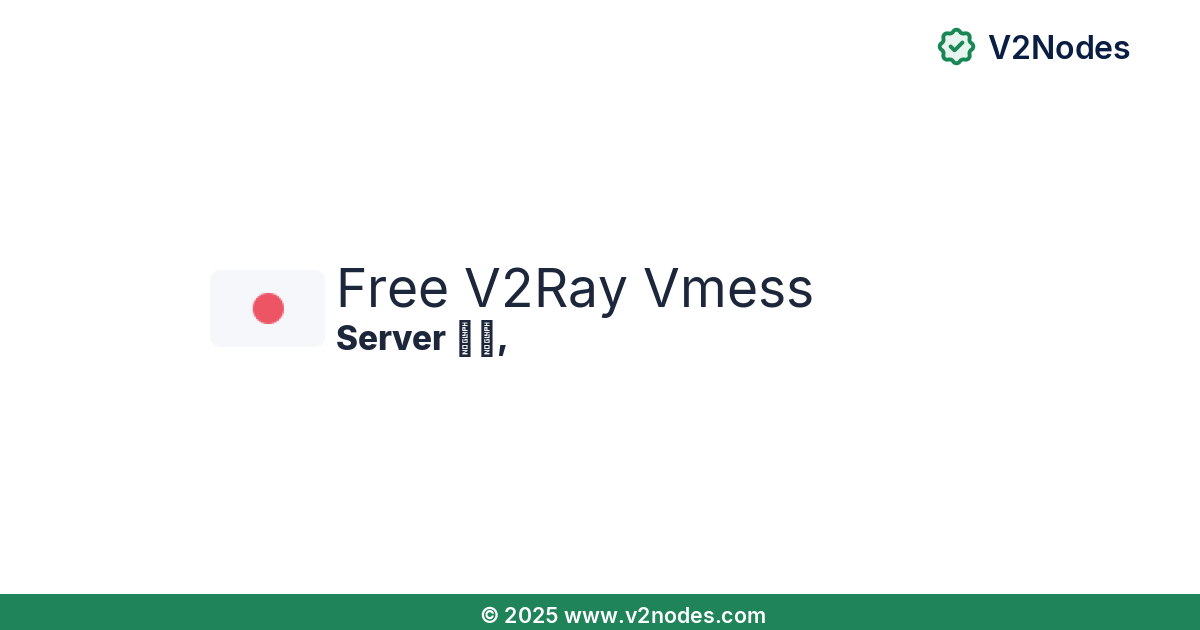 V2Nodes - V2Ray Vmess 日本 #8224816