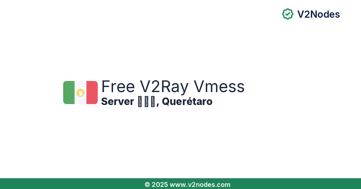 V2Nodes - V2Ray Vmess 墨西哥 #4825195