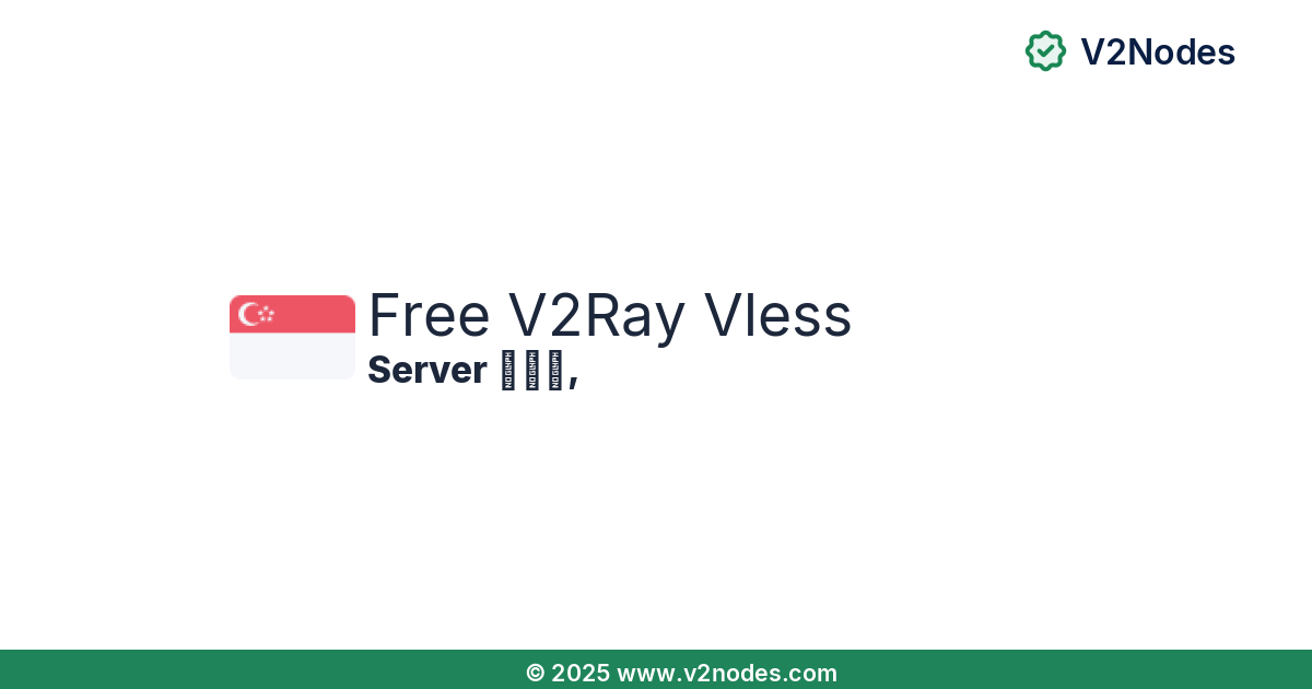 V2Nodes - V2Ray Vless 新加坡 #2540