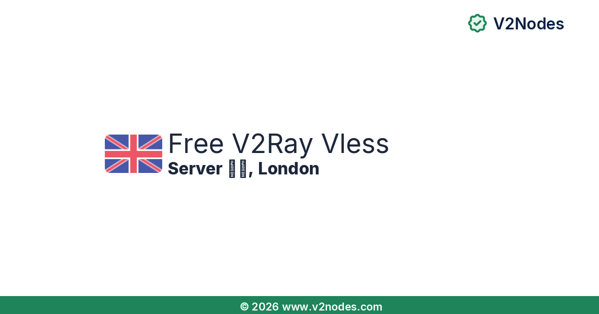 V2Nodes - V2Ray Vless 英国 #11220182